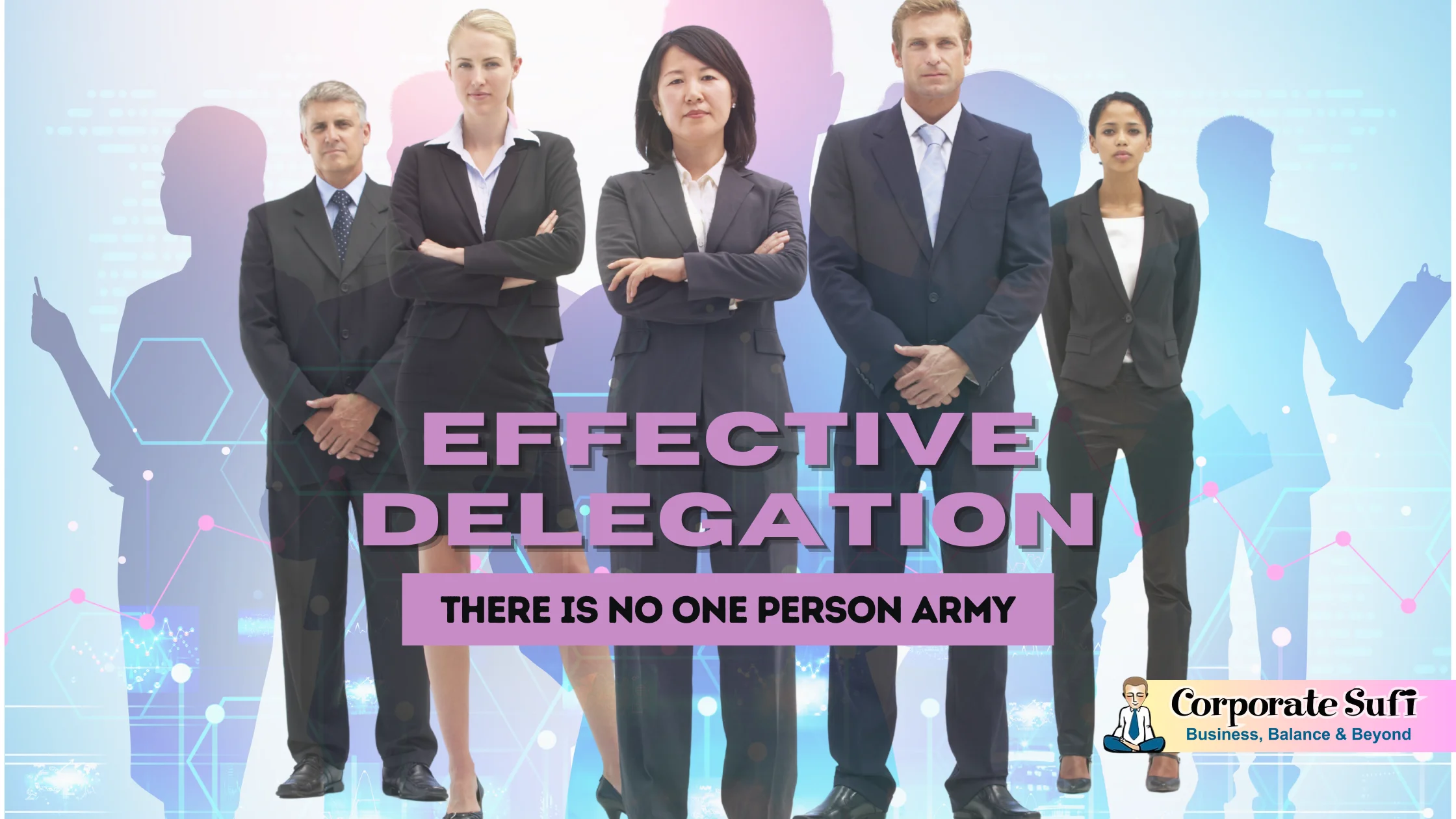 Corporate Sufi Habit #6 - Effective Delegation - Corporate Sufi